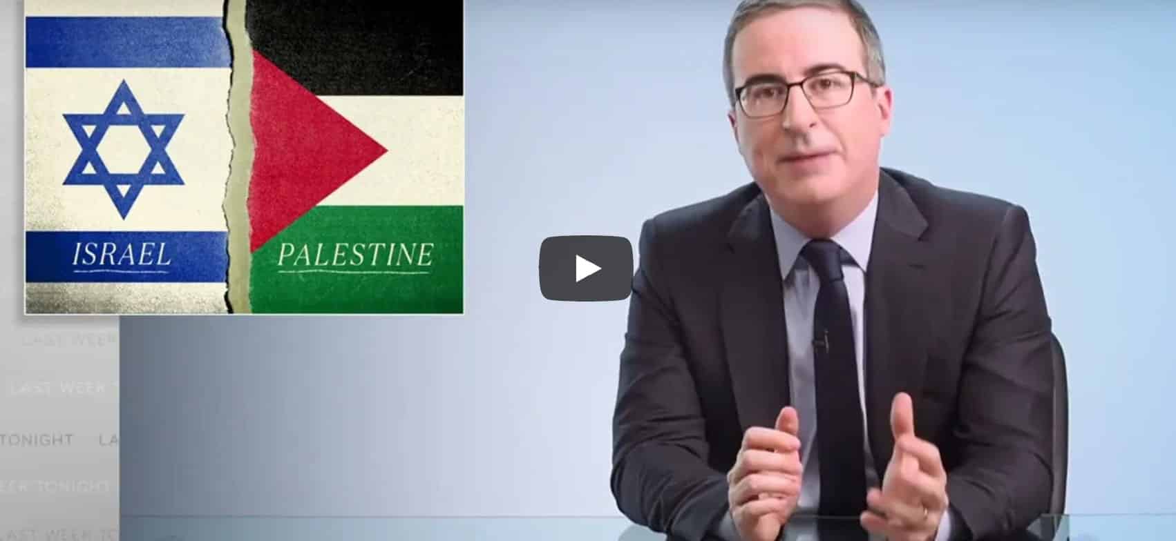 John Oliver Accuses Israel Of ‘War Crimes’ [VIDEO] - LNC