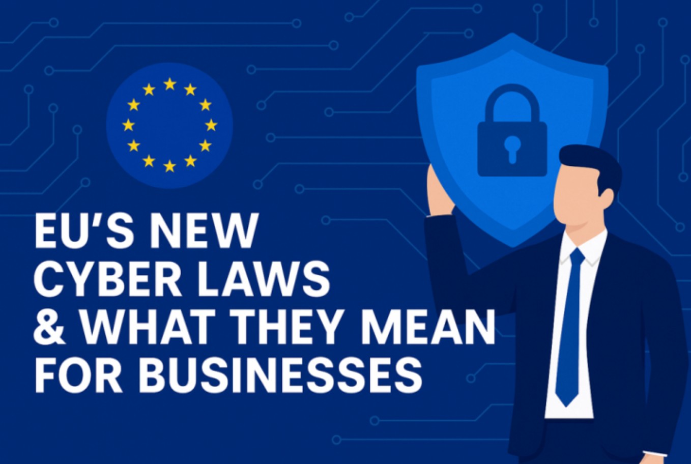 New EU Cyber Laws Explained: What Every Small Business Must Know - Live ...